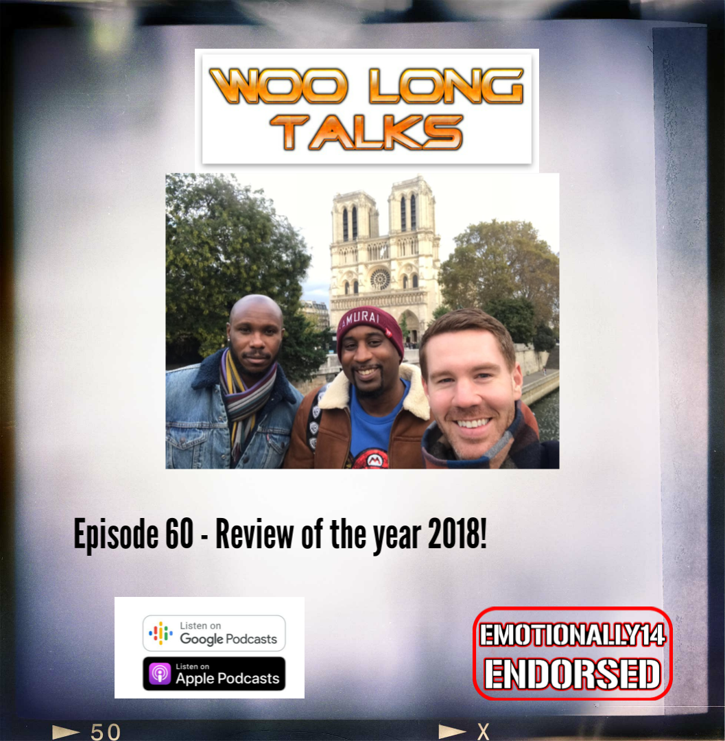Episode 60 – Review of the year 2018!! – Woo Long Talks